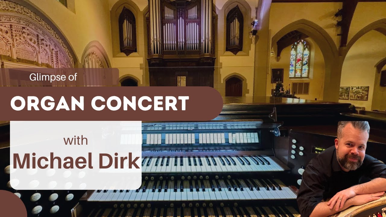 Harmony Unveiled: Highlights from Michael Dirk's Organ Concert | CMUC ...