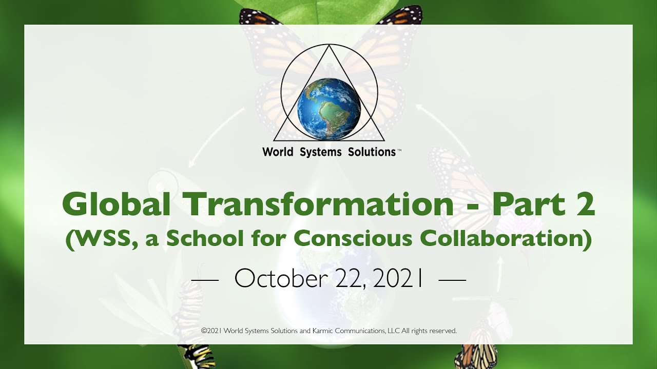 WSS - Global Transformation - Part 2 (WSS, a School for Conscious ...