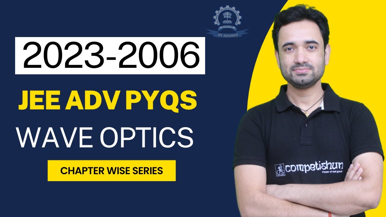 22- JEE Advanced Physics PYQs🔥| WAVE OPTICS |2006 - 2023| Must watch ...