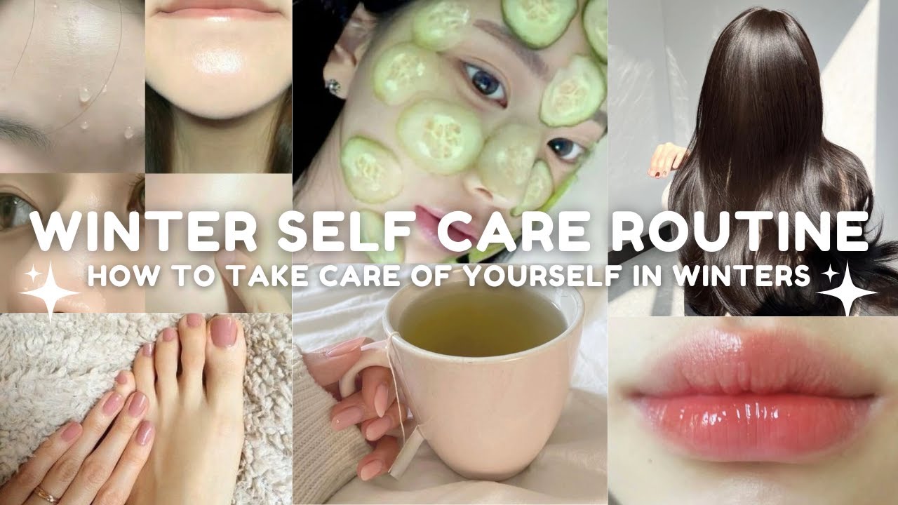 Winter self care Routine | How to take care of yourself in winters 🤍🎀 ...