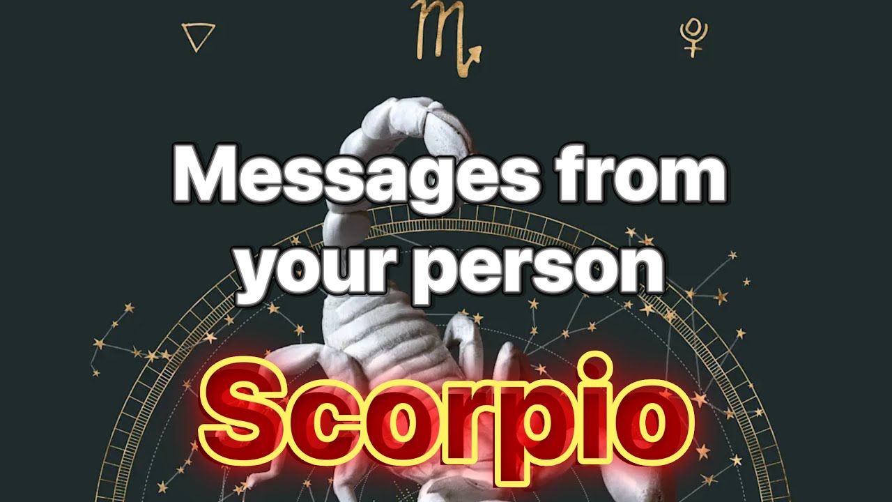 Scorpio: 💌 messages from your person ️ - YouTube