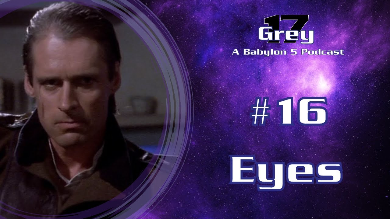 Babylon 5 - 16 - Eyes - Grey 17 Podcast - YouTube