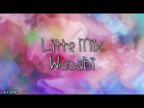 Little Mix - Wasabi [Lyrics]