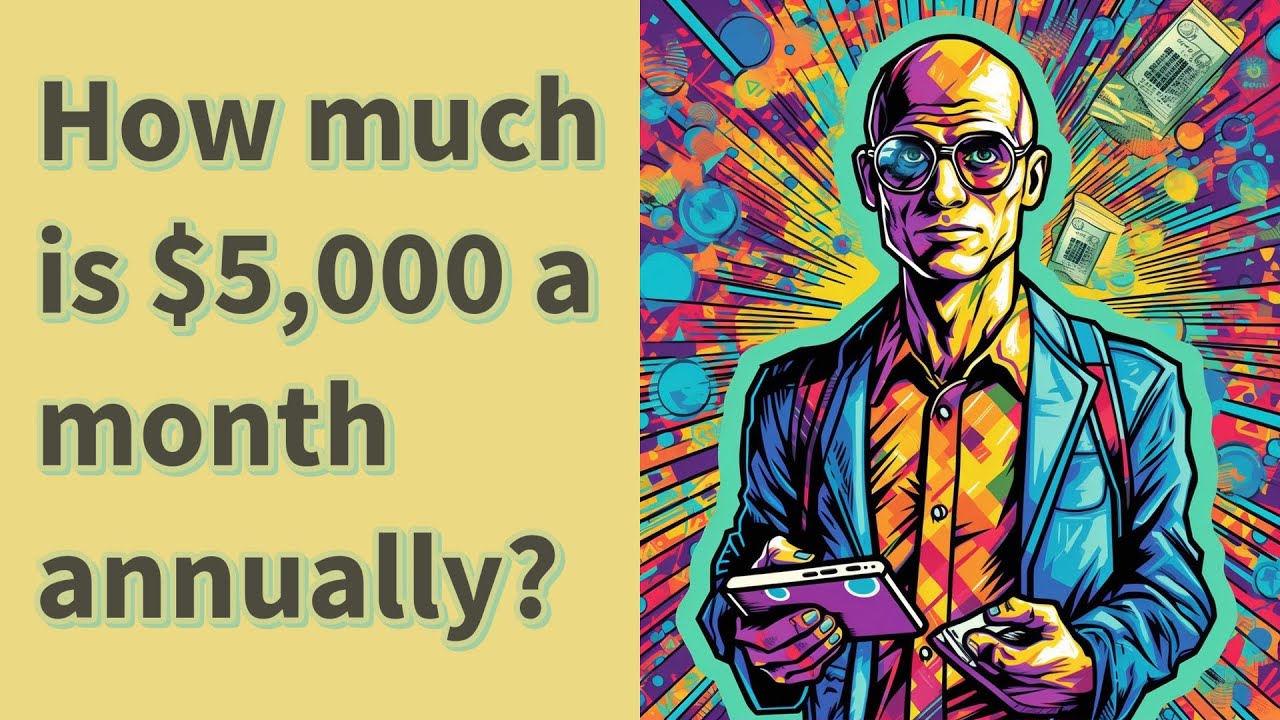 How much is $5,000 a month annually? - YouTube