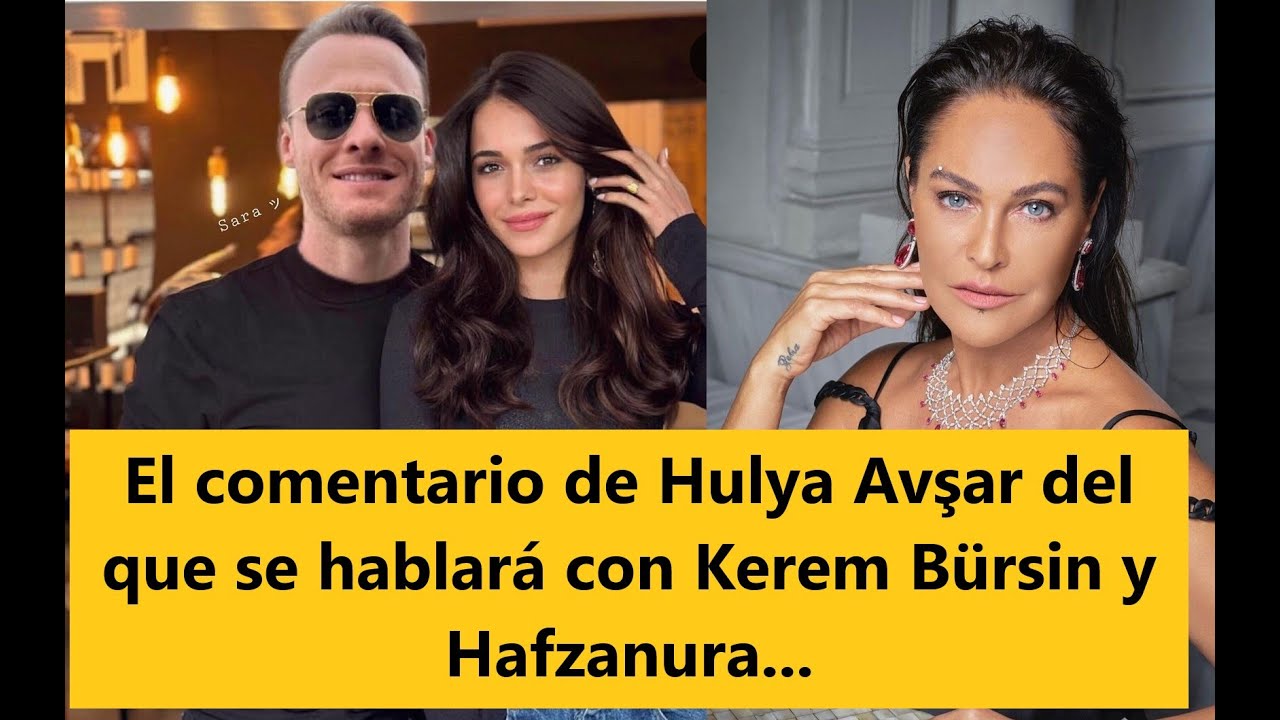 El comentario de Hulya Avşar del que se hablará con Kerem Bürsin y ...