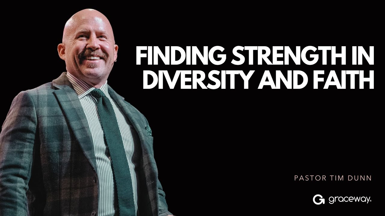 Finding Strength in Diversity and Faith | Pastor Tim Dunn - YouTube