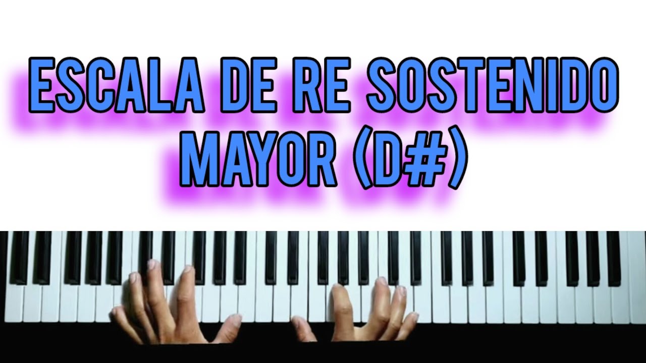 ESCALA DE RE SOSTENIDO MAYOR (D#) PIANO TUTORIAL - YouTube