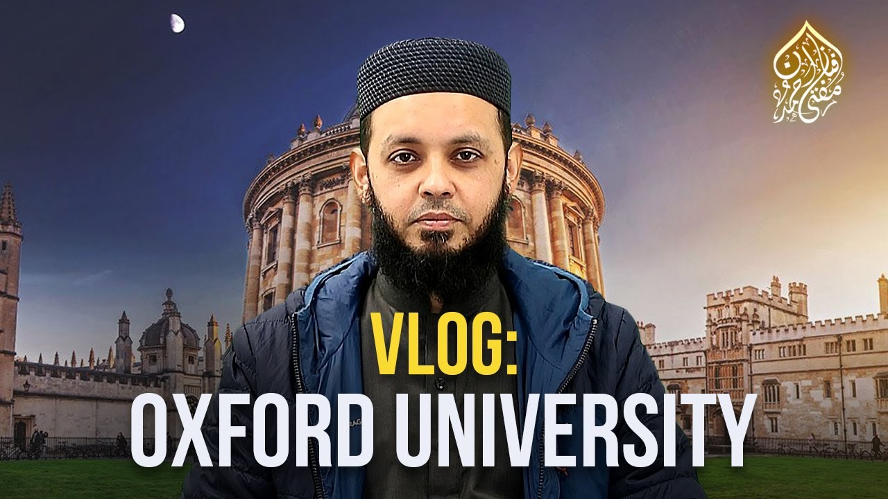 Oxford University Vlog | Mufti Ahmad Afnan - YouTube