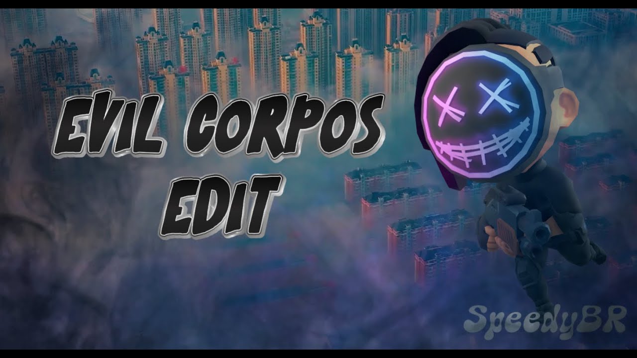 Evil Corpos Edit - YouTube