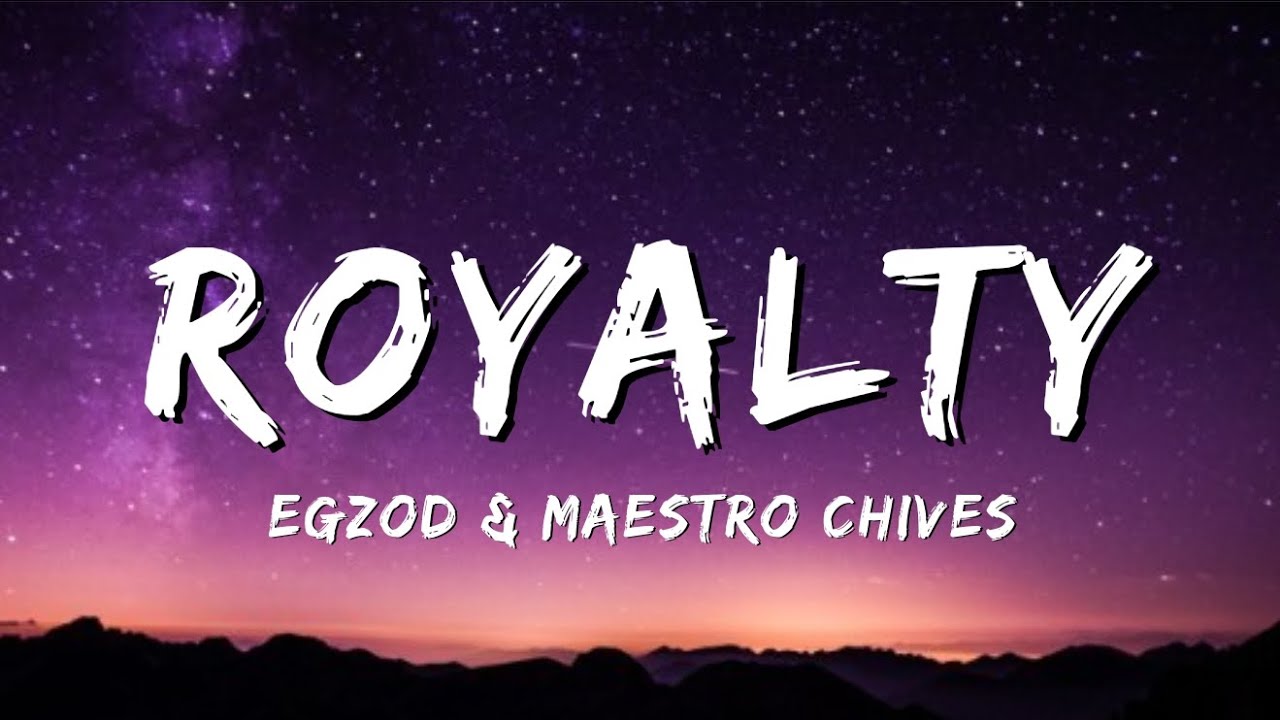 ROYALTY - Egzod & Maestro Chives ( Lyrics ) - YouTube