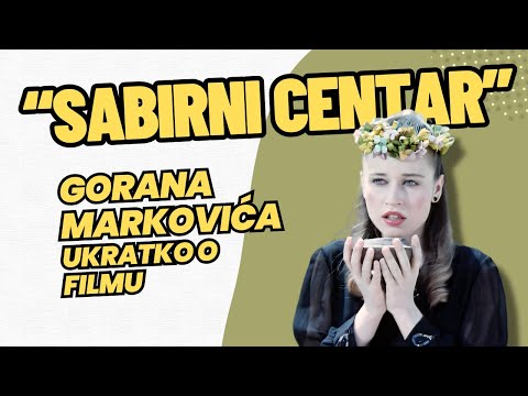 “Sabirni centar” Gorana Markovića - ukratko o filmu