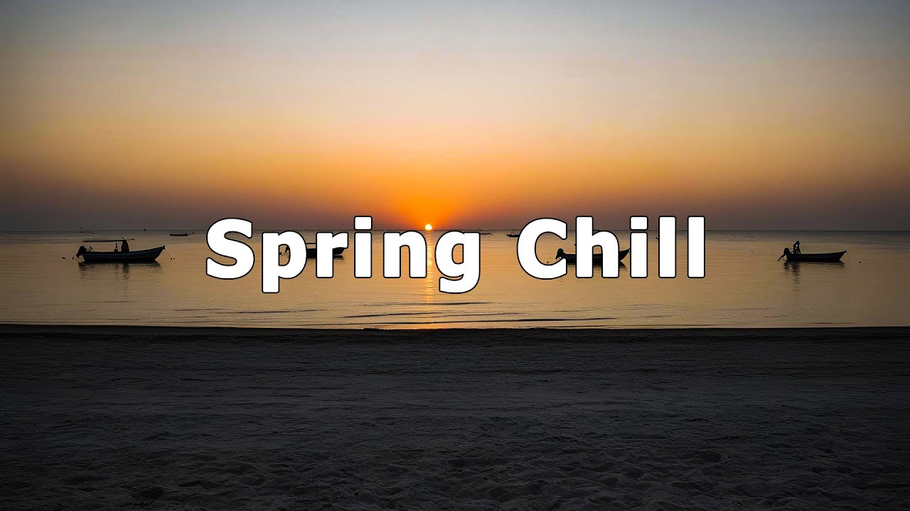 Spring Chill 🌄 Best Popular Songs and Feeling Good Music by Morning ...