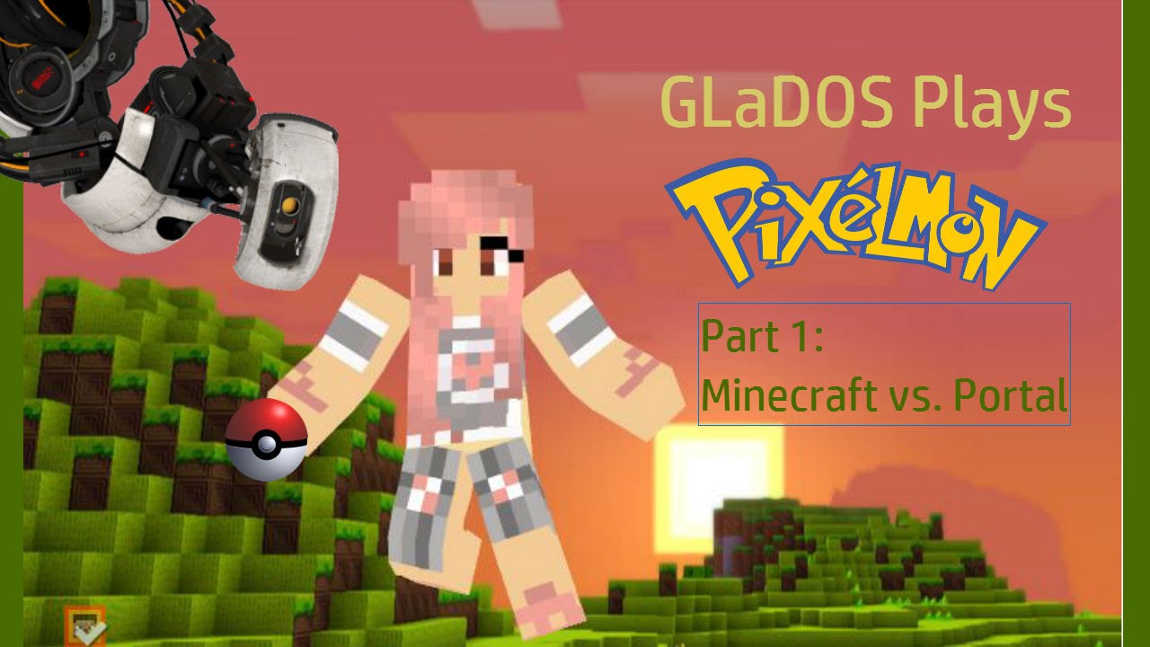 GLaDOS Plays Pixelmon Part 1: Minecraft vs. Portal - YouTube