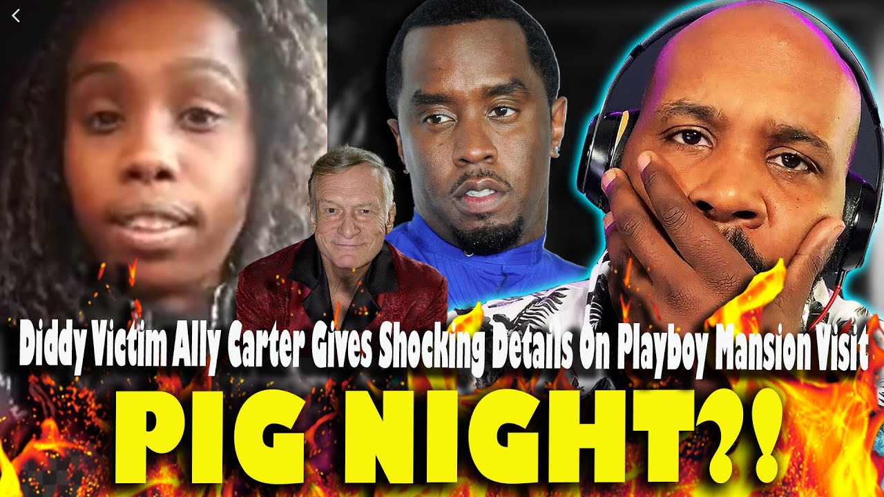 PIG NIGHT?! Diddy Victim Ally Carter Gives DISTURBING Details On Visit ...
