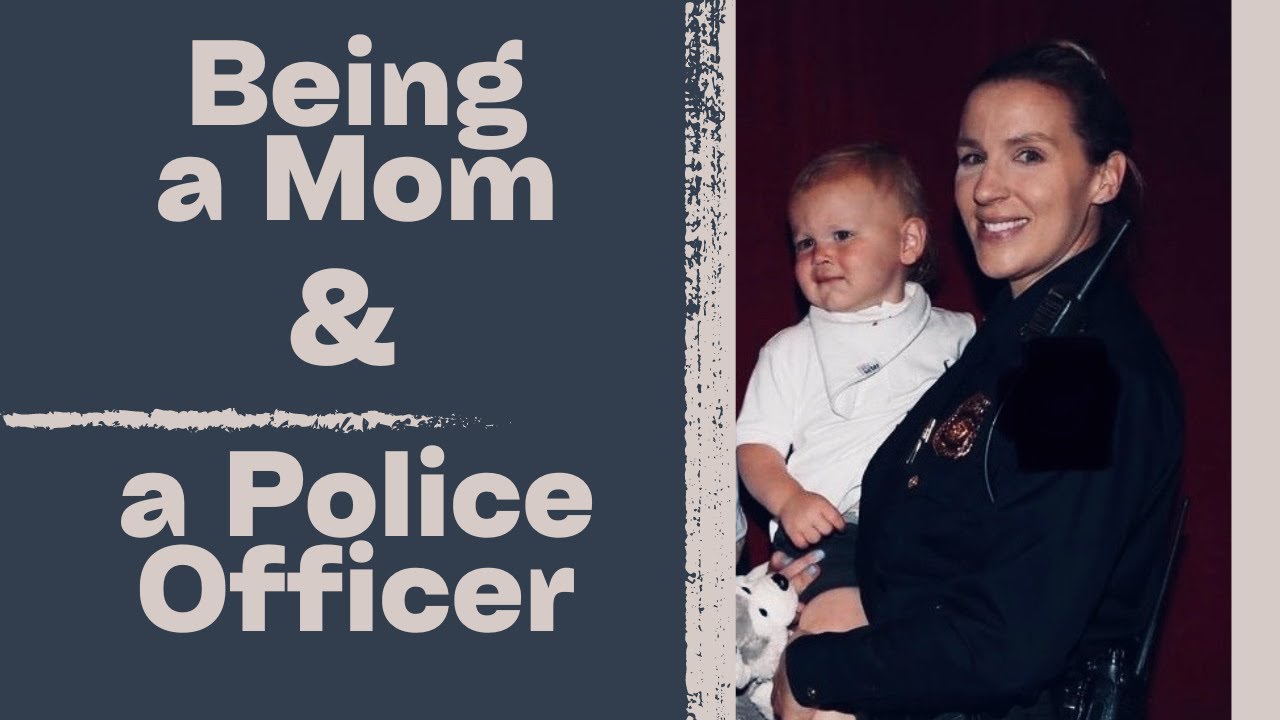 Being a Mother and a Police Officer | Cop Mom | My Thoughts on Having a ...