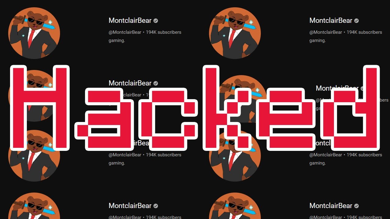 Youtuber (Montclairbear) with 200k subscribers has been hacked - YouTube