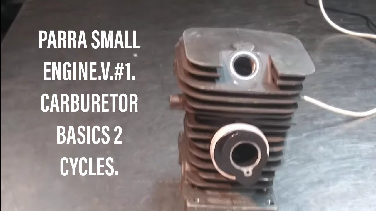PARRA SMALL ENGINE.V.#1. CARBURETOR BASICS 2 CYCLES. - YouTube