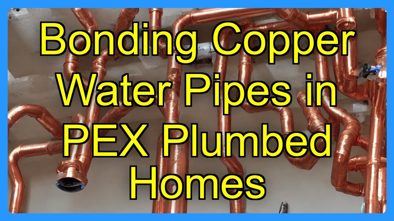 Bonding Copper Water Pipes in PEX Plumbed Homes - YouTube
