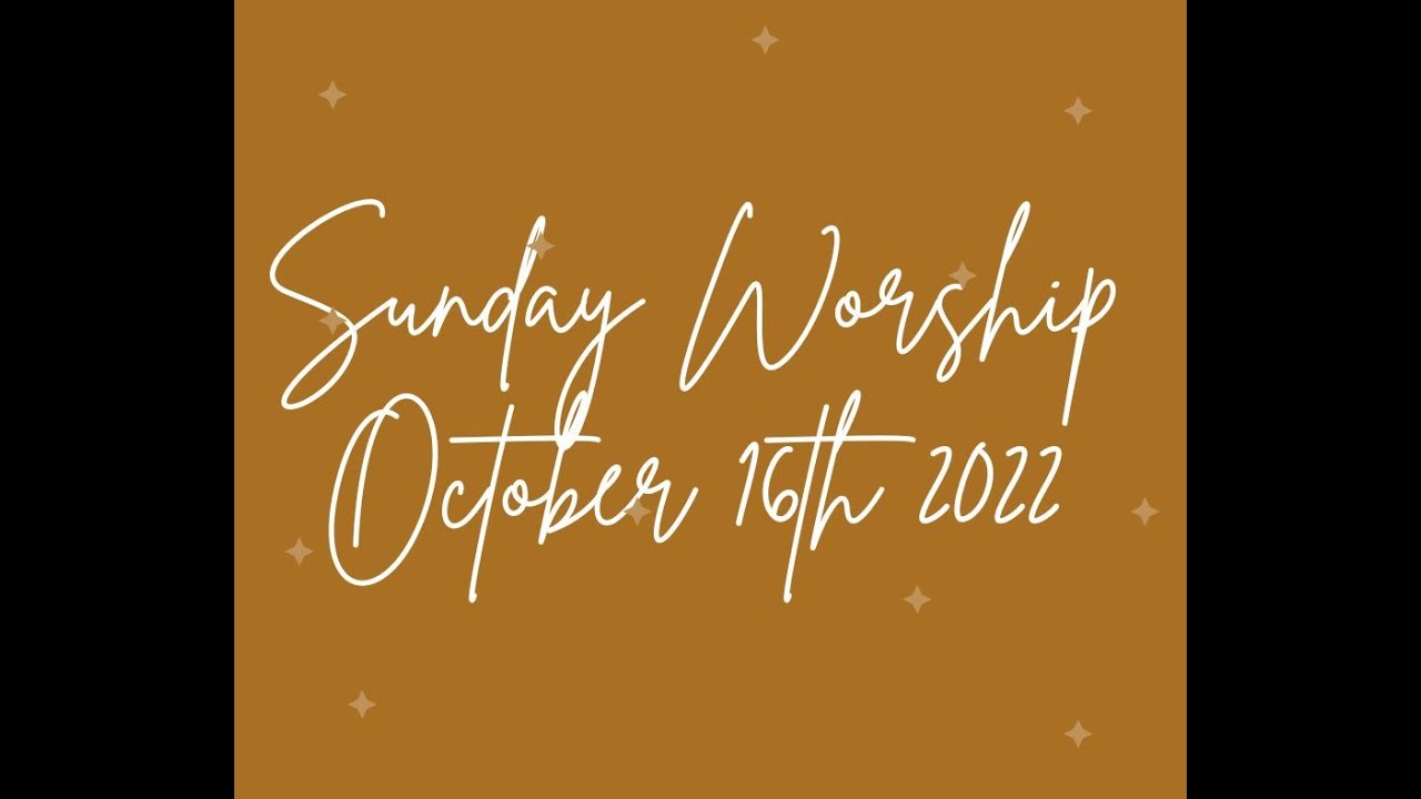 Sunday Worship, October 16th 2022 - YouTube