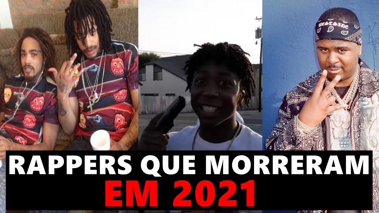 RAPPERS QUE MORRERAM EM 2021 - YouTube