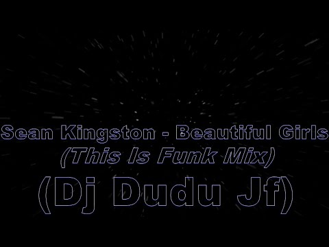 Sean Kingston - Beautiful Girls (This Is Funk Mix) (Dj Dudu Jf) - YouTube