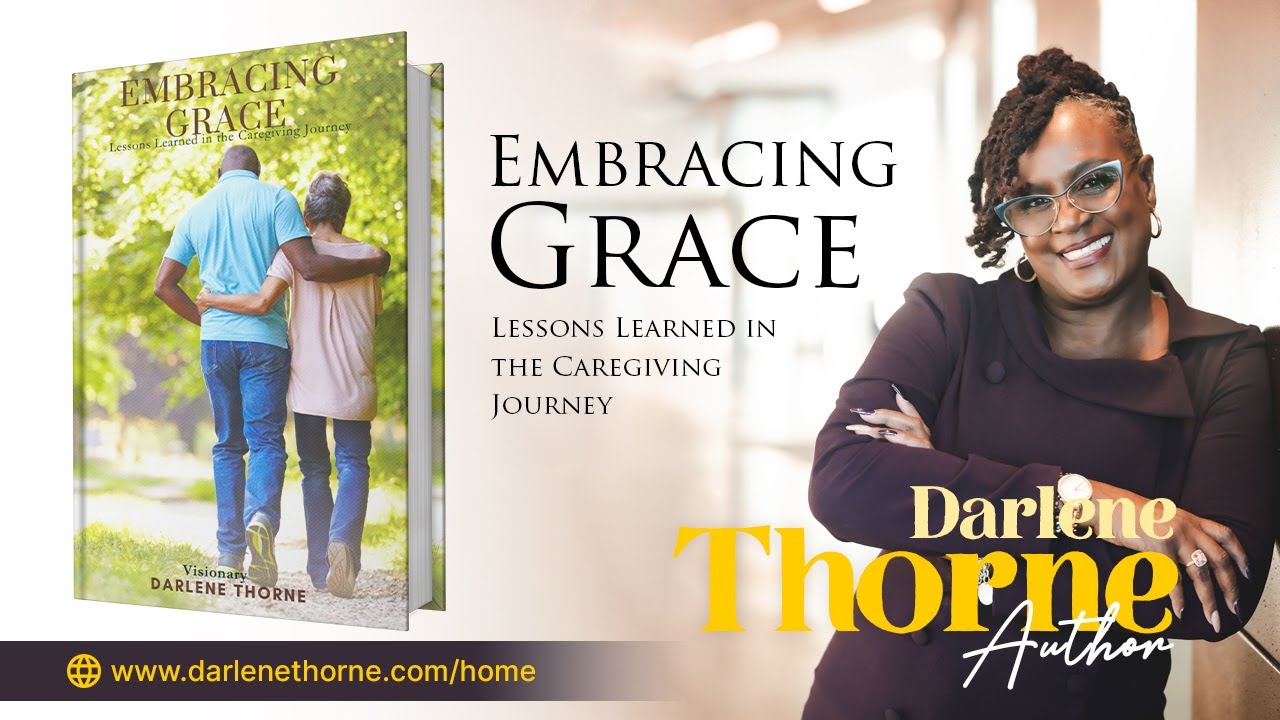 Embracing Grace: Lessons Learned In The Caregiving Journey by Darlene ...