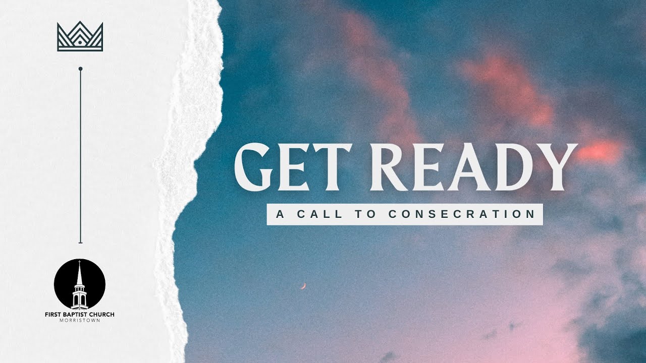 Get Ready - A Call to Consecration | Ryan Fontenot | August 24, 2025 ...