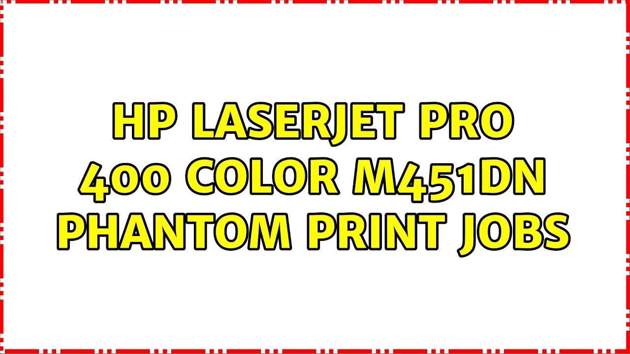 HP LaserJet Pro 400 Color M451dn Phantom Print Jobs - YouTube