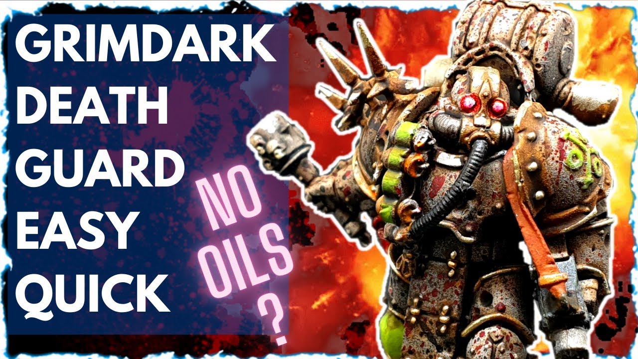 HOW HOW TO PAINT GRIMDARK DEATH GUARD (WITH NO OIL PAINTS) - YouTube