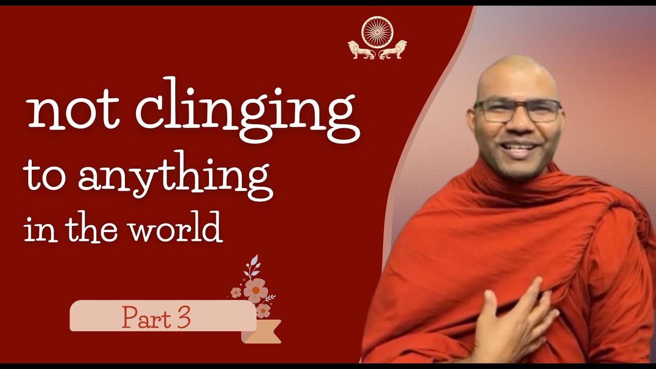 Not Clinging to Anything in the World—Mahāsatipaṭṭhānasutta MN 10 Part ...