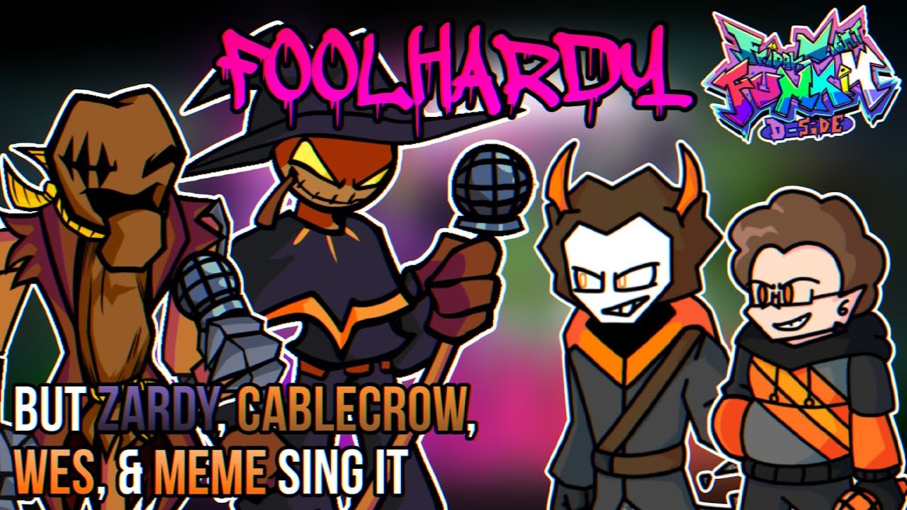 [FNF: D-SIDES] FOOLHARDY, But Zardy, Cablecrow, Wes, & Meme Sing it 🎃 ...