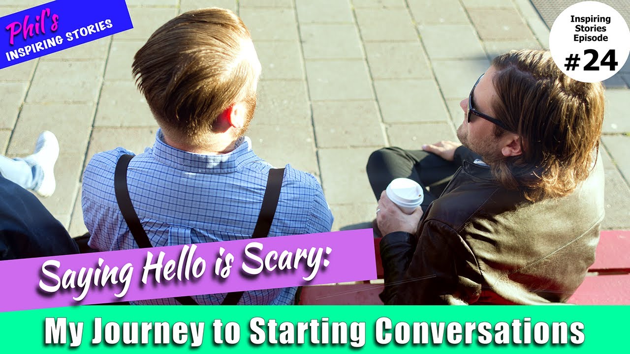 Saying Hello is Scary: My Journey to Starting Conversations (Inspiring ...