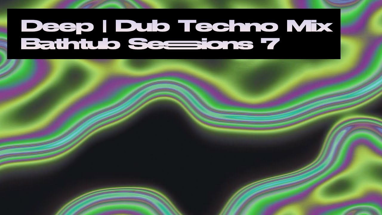 Deep | Dub Techno Mix - Bathtub Sessions 7 - YouTube