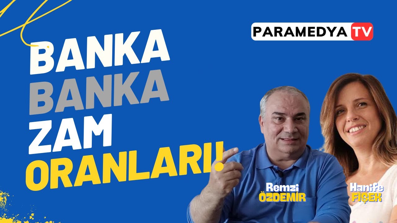 Banka Banka Zam Oranları! | REMZİ ÖZDEMİR-HANİFE FİŞEK - YouTube