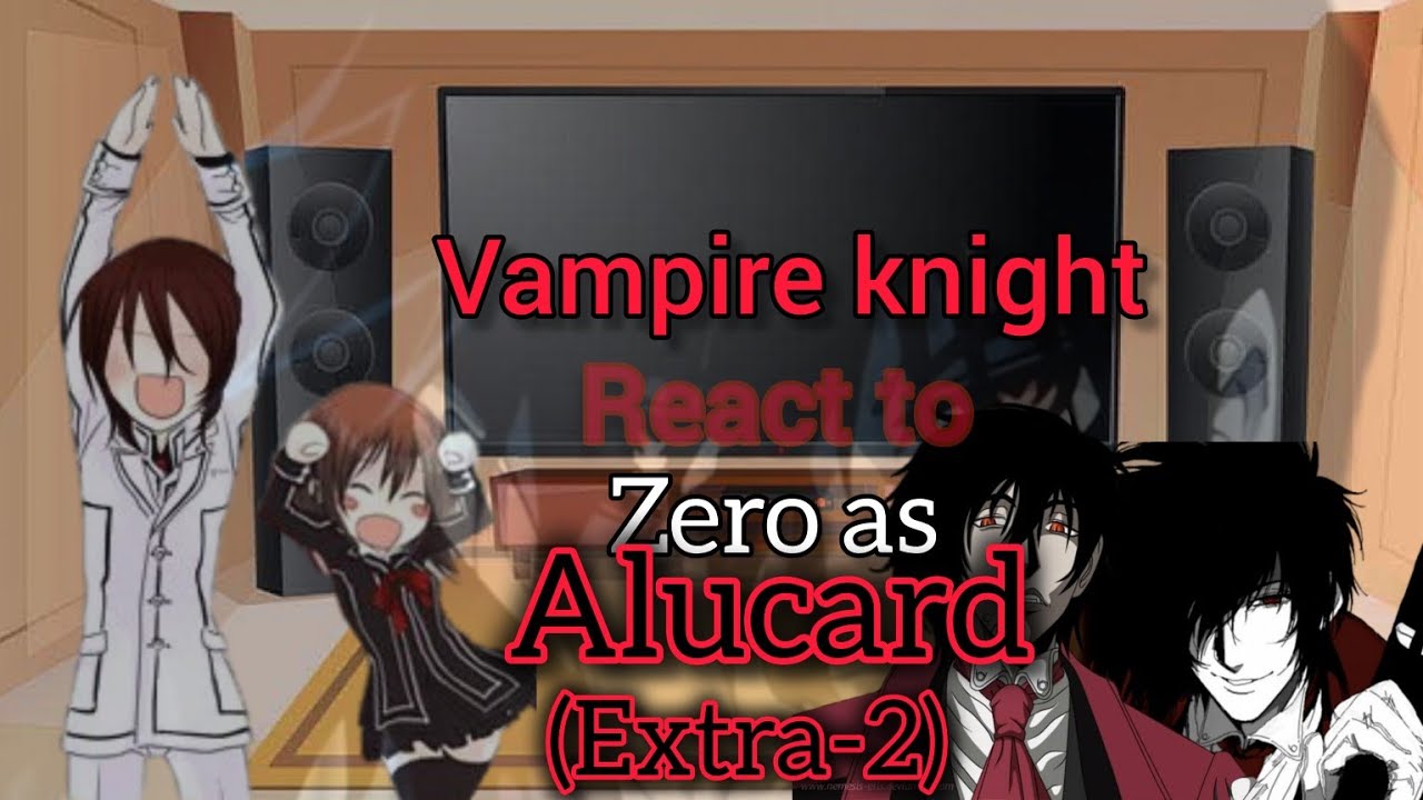 vampire knight react to zero as alucard extra part-2 - YouTube