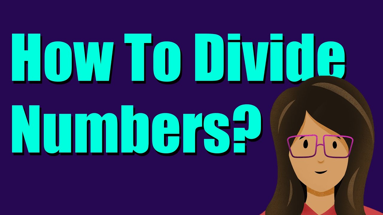 How To Divide Numbers YouTube How To Divide Numbers YouTube