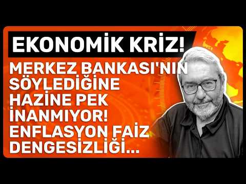 EKONOMİK KRİZ! MERKEZ BANKASI'NIN SÖYLEDİĞİNE HAZİNE PEK İNANMIYOR! ENFLASYON FAİZ DENGESİZLİĞİ...