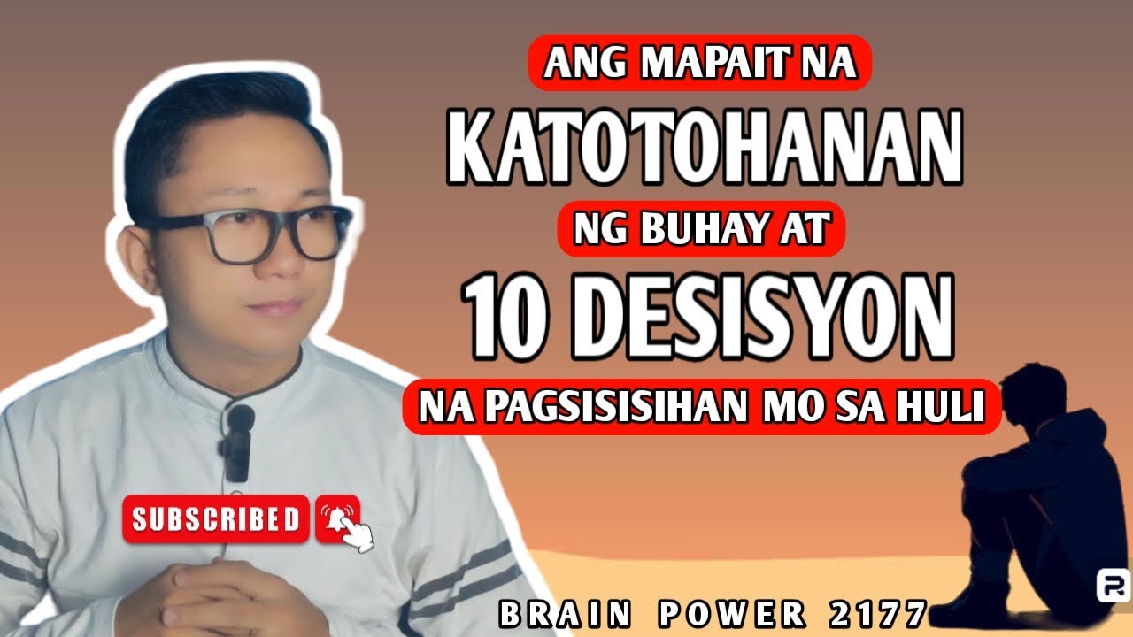 ANG MAPAIT NA KATOTOHANAN NG BUHAY AT 10 DESISYON NA PAGSISISIHAN MO SA ...