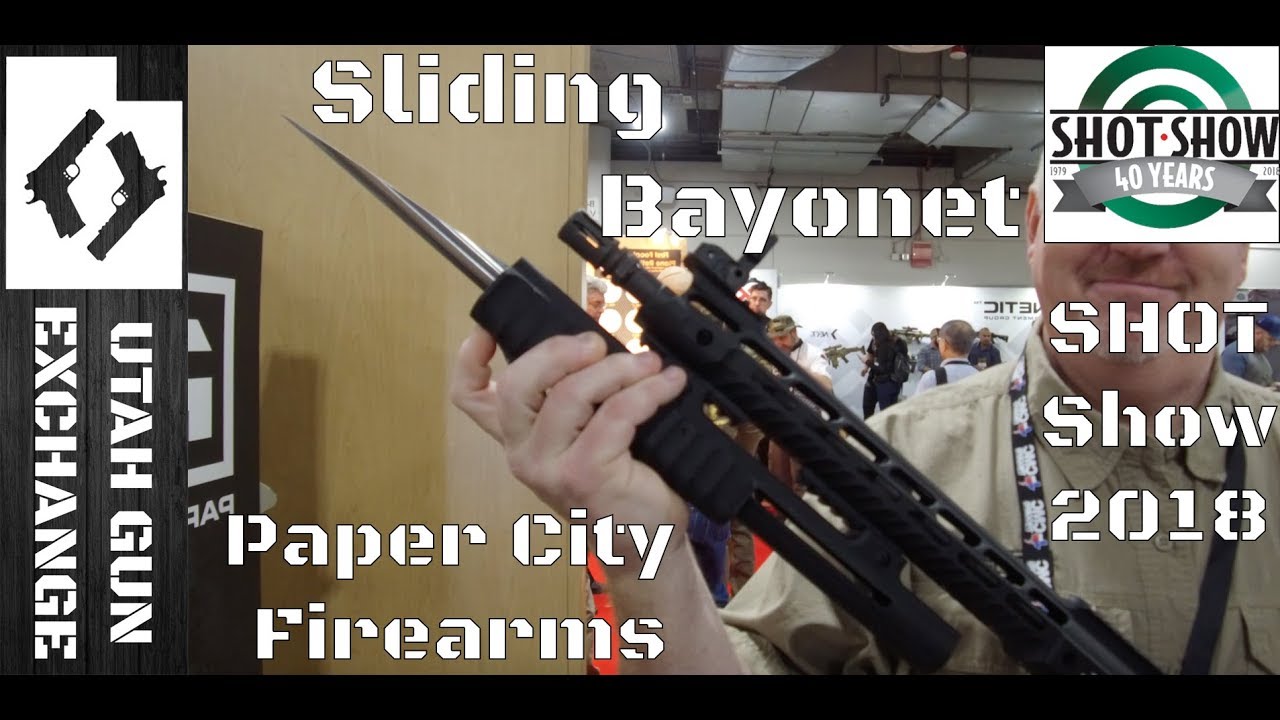 SHOT Show - 2018 NEW Sliding Bayonet!!!! Paper City Firearms - YouTube