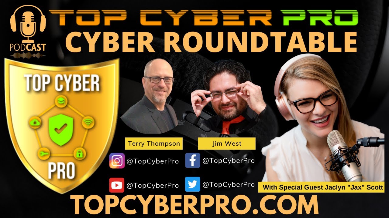 Top Cyber Pro Podcast - Cyber Roundtable with Jim West and Jax Scott ...
