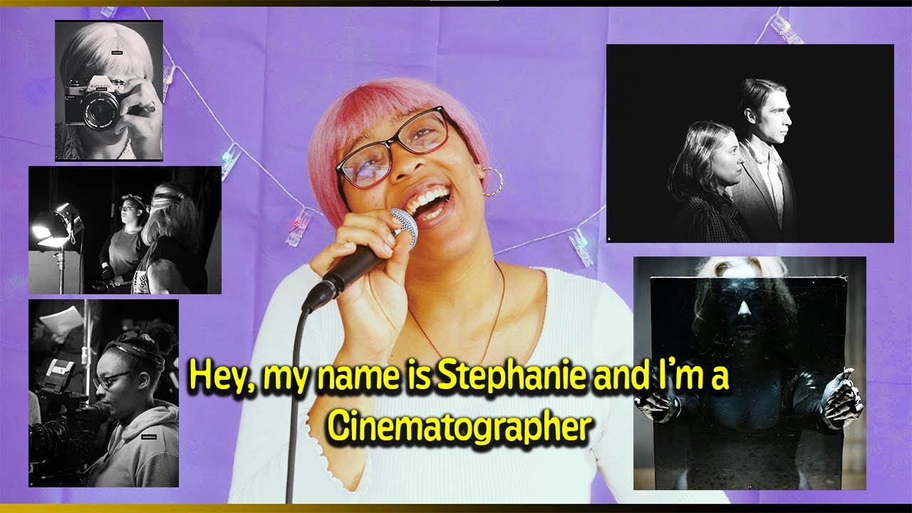 Hey, My Name is Stephanie and I'm a Cinematographer - A Bit About Me ...