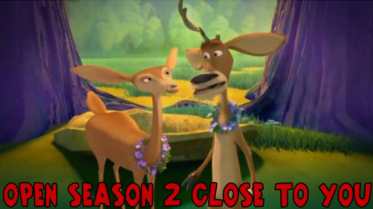 Open Season 2 Song Close To You - YouTube