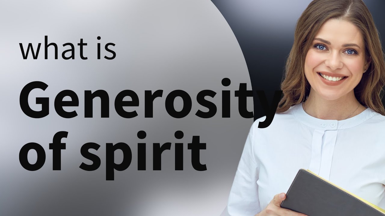 Understanding "Generosity of Spirit" - YouTube