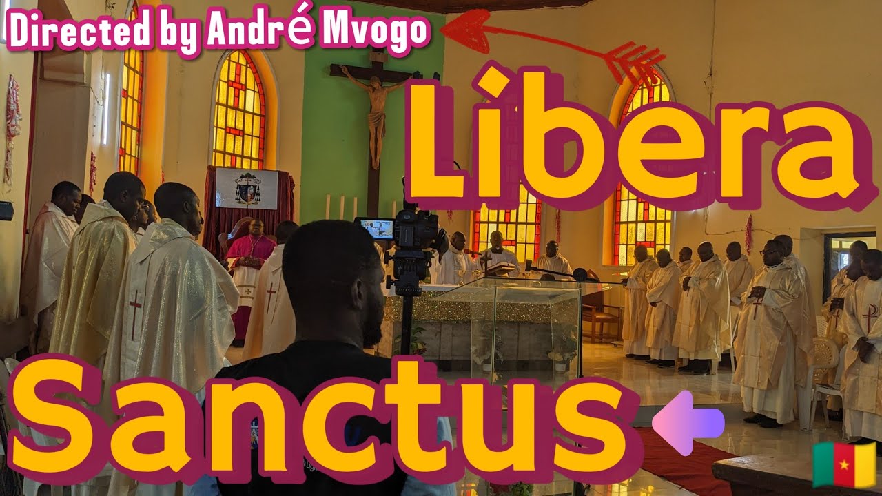 Sanctus LIBERA😎| Directed by André MVOGO | Diocese of Buea | Cathedral ...