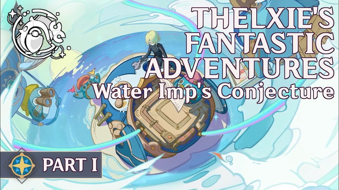 Thelxie's Fantastic Adventures - Part 1: Water Imp's Conjecture (JP VO ...