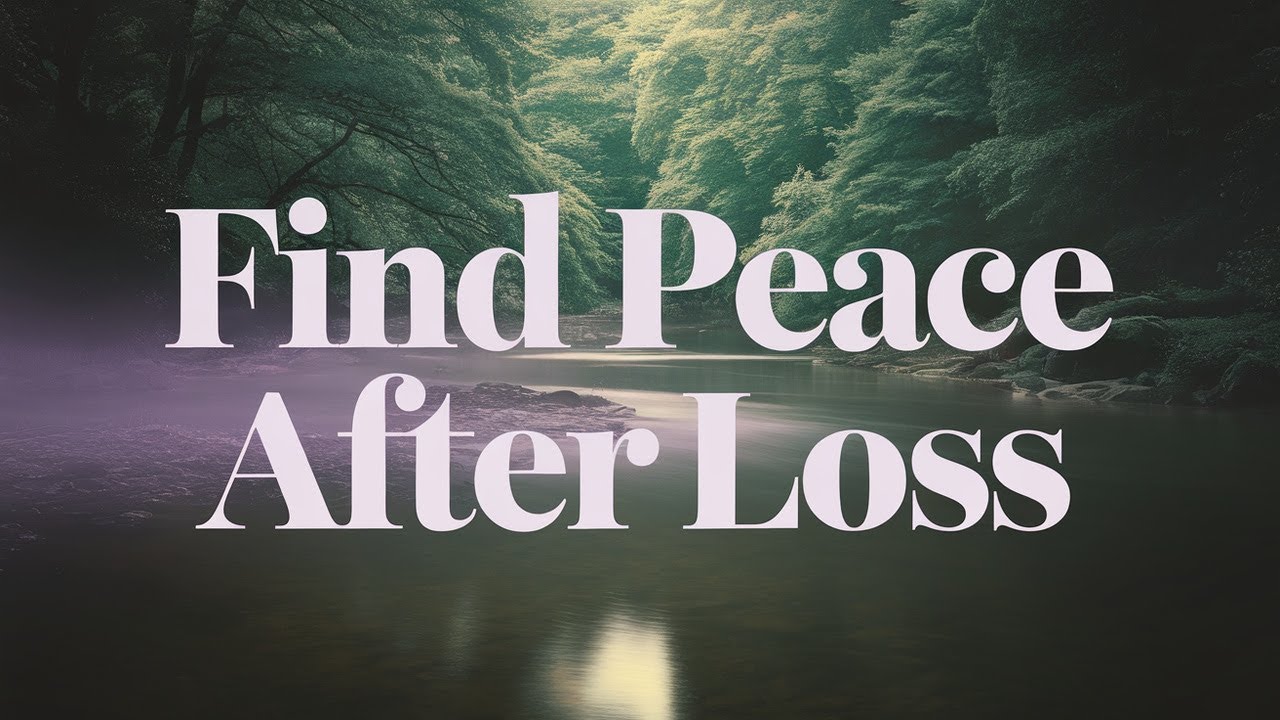 Find Peace After Loss | Soothing Music for Healing & Grief Support ...