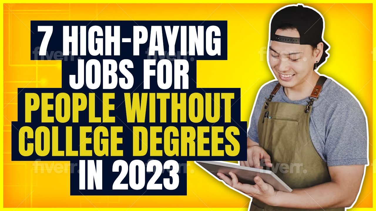 7 HIGH PAYING JOBS FOR PEOPLE WITHOUT COLLEGE DEGREES IN 2023 - YouTube