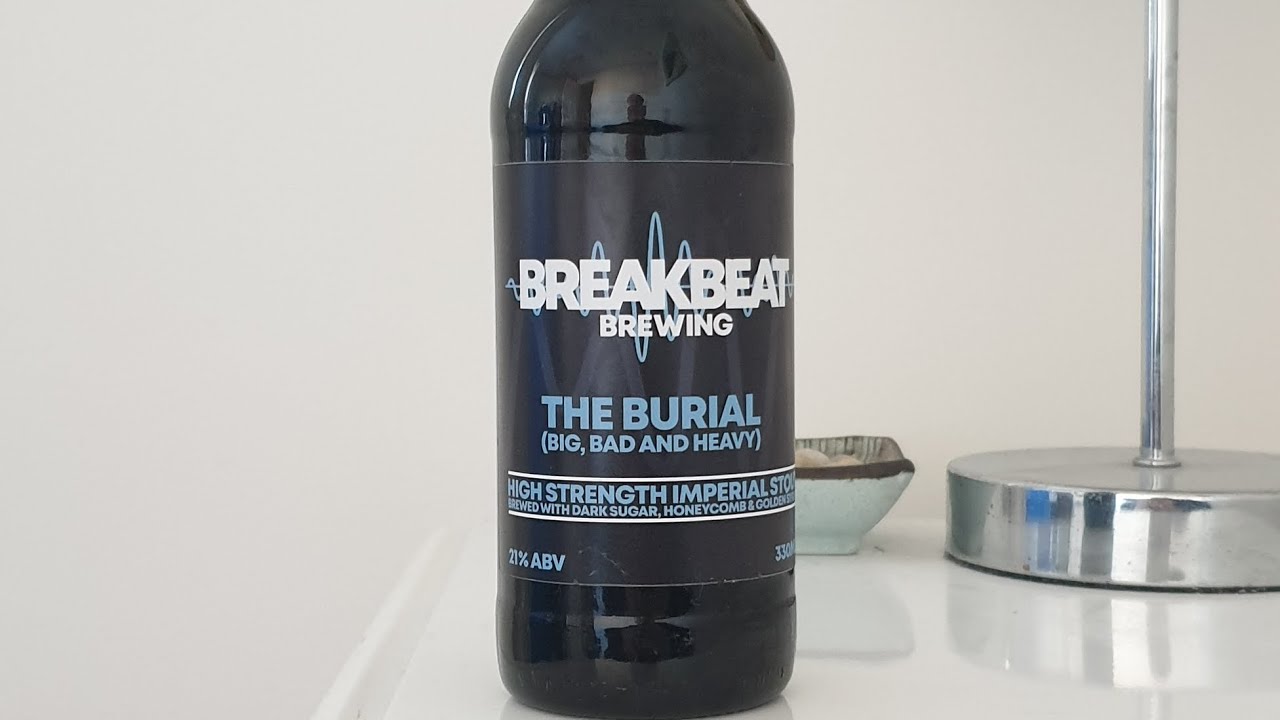 Beer Dad #2733 Breakbeat Brewing The Burial (Big, Bad and Heavy) High Strength Imperial Stour ...