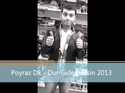 Poyraz DK - Dur Gidemezsin 2013
