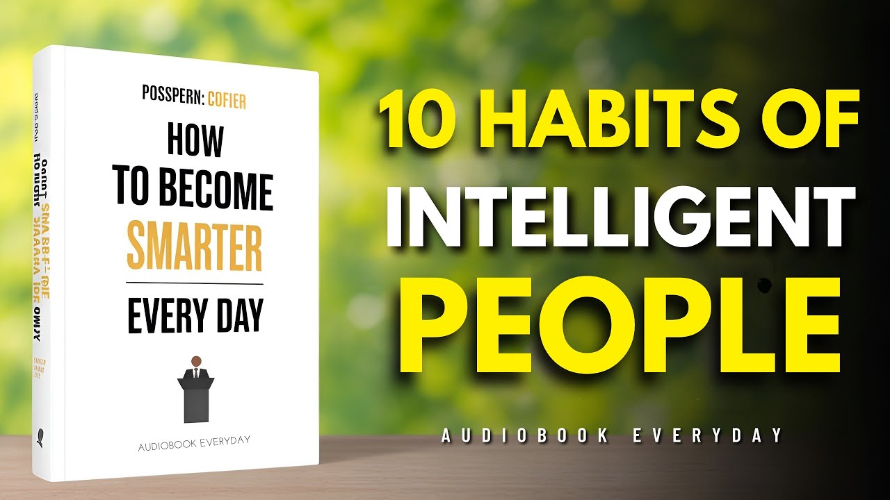 How to Become Smarter Every Day | 10 Habits of Intelligent People ...
